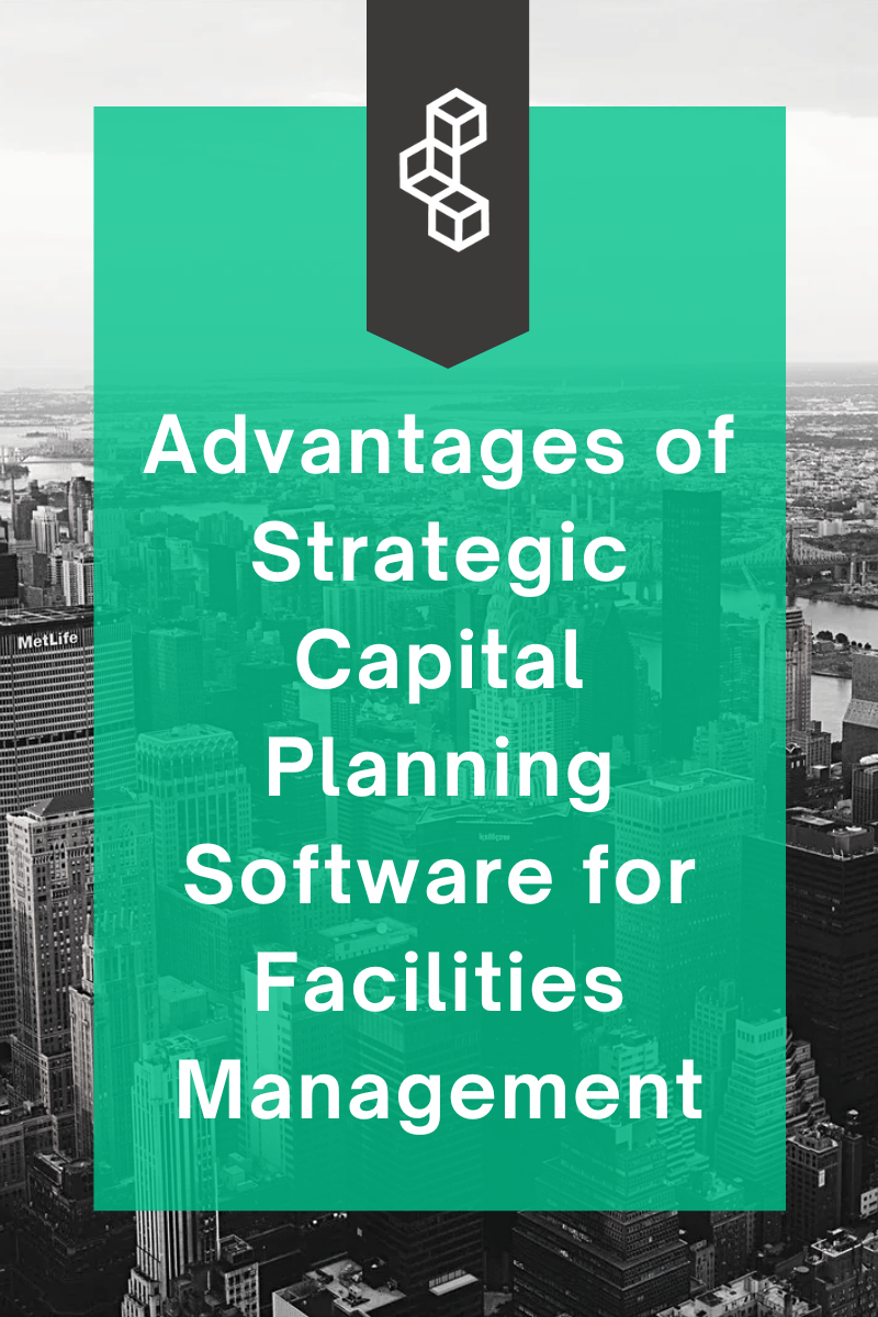 Advantages of Strategic Capital Planning Software for Facilities